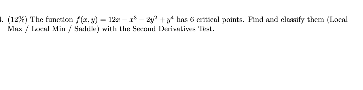 Solved (12\%) The function f(x,y)=12x−x3−2y2+y4 has 6 | Chegg.com