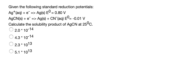 Solved Given the following standard reduction potentials Ag | Chegg.com