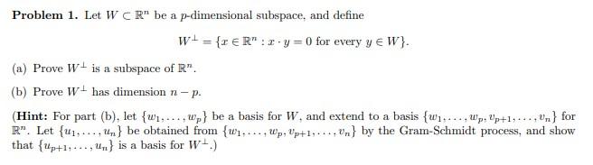 Solved Problem 1. Let W⊂Rn be a p-dimensional subspace, and | Chegg.com