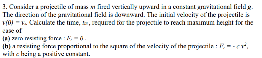 Solved 3. Consider a projectile of mass m fired vertically | Chegg.com