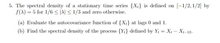 Solved The Spectral Density Of A Stationary Time Series {xt}
