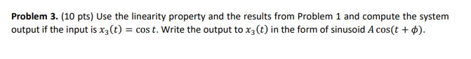 Solved Problem 3. (10 pts) Use the linearity property and | Chegg.com