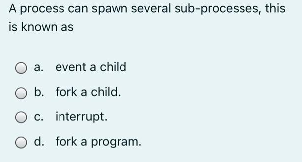 Solved A process can spawn several sub-processes, this is | Chegg.com
