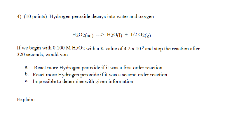 Solved 4) (10 points) Hydrogen peroxide decays into water | Chegg.com