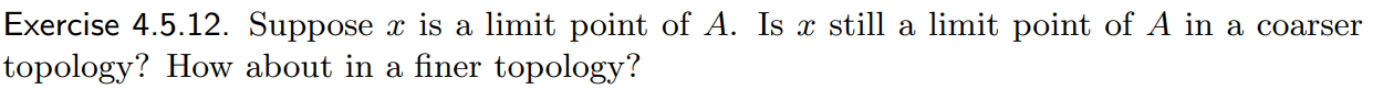 Solved Exercise 4.5.12. Suppose x is a limit point of A. Is | Chegg.com