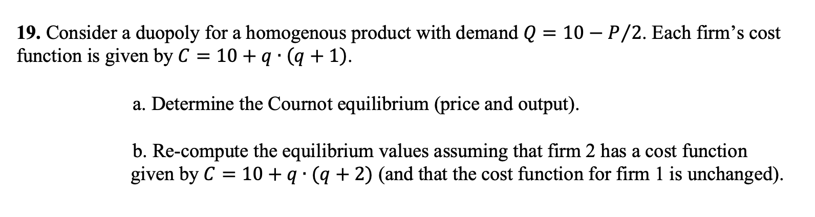 Solved 19. Consider a duopoly for a homogenous product with | Chegg.com