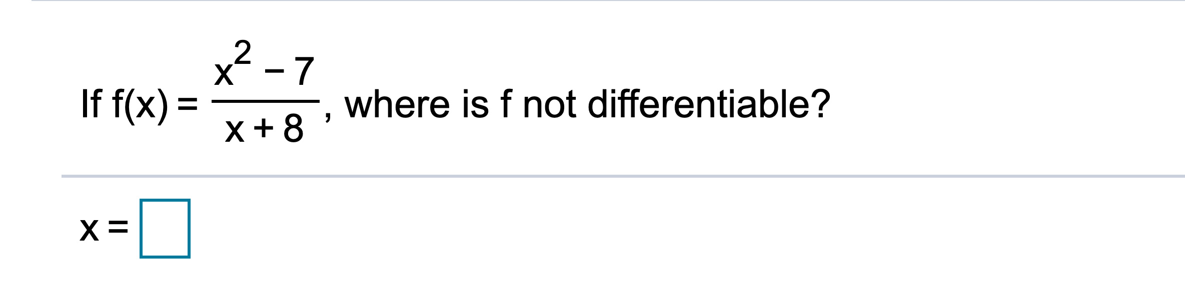 Solved x? -7 If f(x) = where is f not differentiable? X + 8 | Chegg.com
