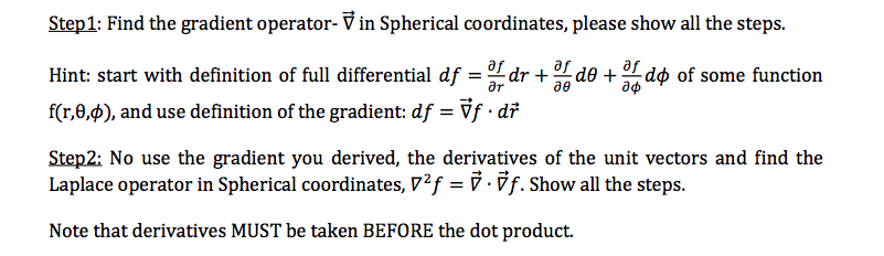 Solved Step1: Find the gradient operator- V in Spherical | Chegg.com