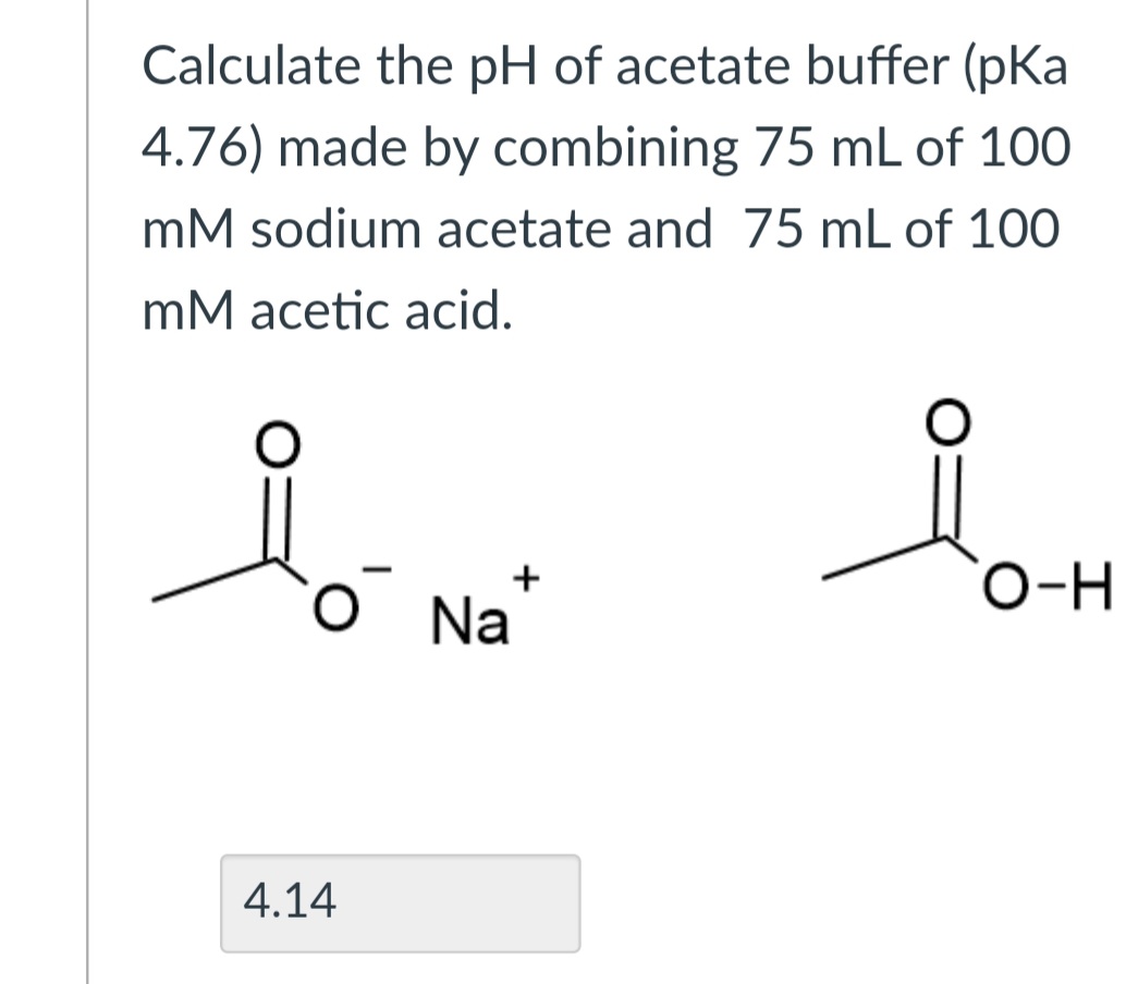 Solved Calculate the pH of acetate buffer ( pKa 4.76) made | Chegg.com