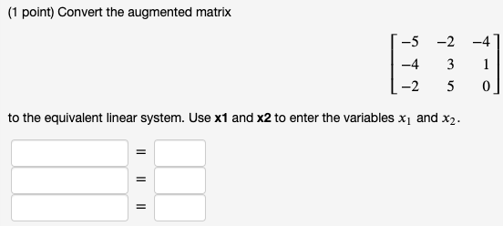 Solved (1 point) Convert the augmented matrix | Chegg.com