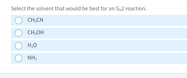 Solved Select the solvent that would be ﻿best for an SN2 | Chegg.com