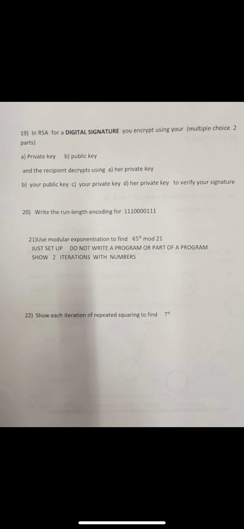 Solved 19) In RSA for a DIGITAL SIGNATURE you encrypt using | Chegg.com