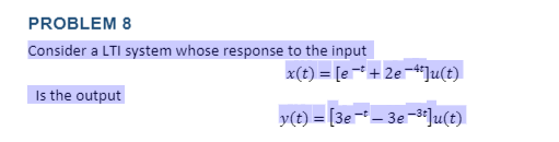 Solved PROBLEM 8 Consider a LTI system whose response to the | Chegg.com