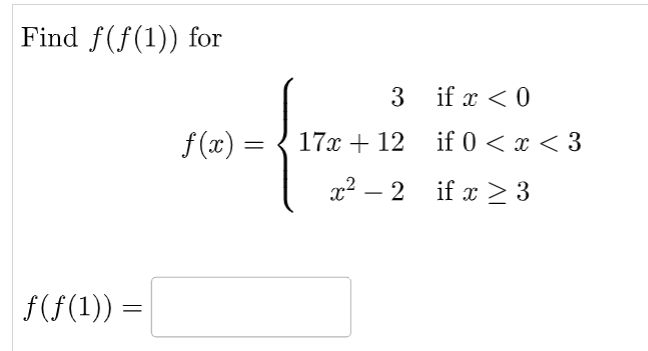 Solved Find f(f(1)) for f(x)=⎩⎨⎧317x+12x2−2 if x