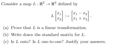 Solved Consider a map L: R2 + R2 defined by -3-6) (a) Prove | Chegg.com
