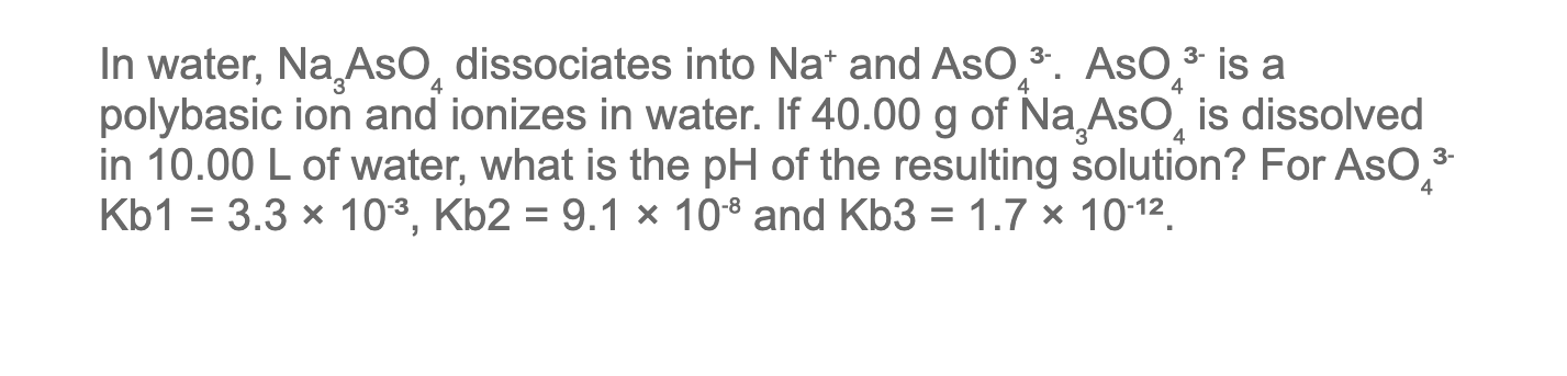 Solved In water, Na3AsO4 dissociates into Na+and | Chegg.com