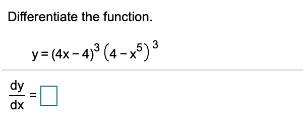 Solved Differentiate the function. 3 y = (4x - 4) (4-x5) dy | Chegg.com