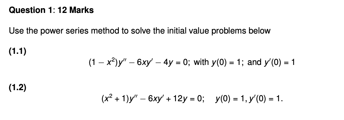 Solved Question 1: 12 Marks Use the power series method to | Chegg.com