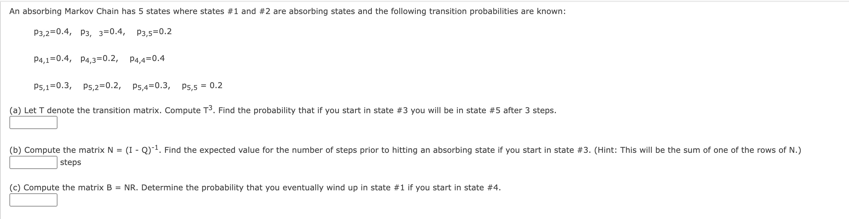 Solved An absorbing Markov Chain has 5 ﻿states where states | Chegg.com