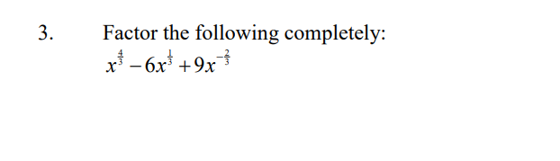 Solved 3. Factor the following completely: X* - 6x* +9x} | Chegg.com