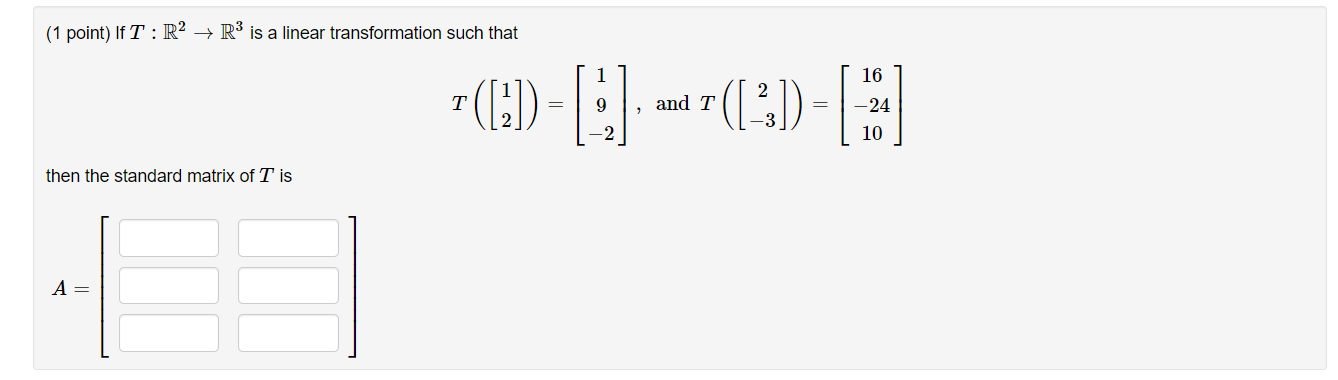 Solved (1 point) If T: R2 + R3 is a linear transformation | Chegg.com