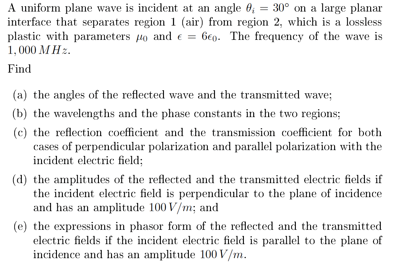 Solved A uniform plane wave is incident at an angle θi=30∘ | Chegg.com