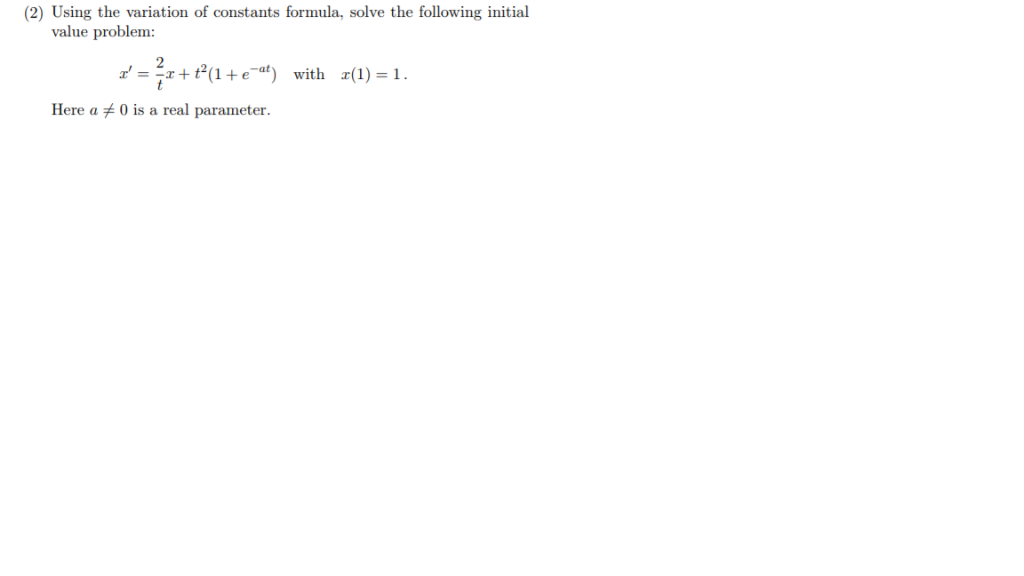 Solved (2) Using the variation of constants formula, solve | Chegg.com