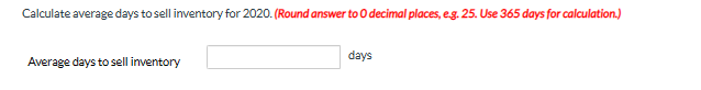 Solved Calculate average days to sell inventory for 2020. | Chegg.com