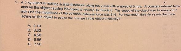 Solved 1. A 5 kg object is moving in one dimension along the | Chegg.com
