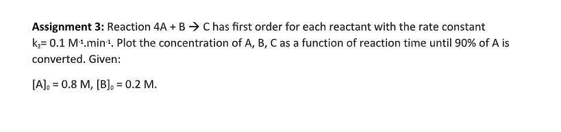Solved Assignment 3: Reaction 4A + B + C has first order for | Chegg.com