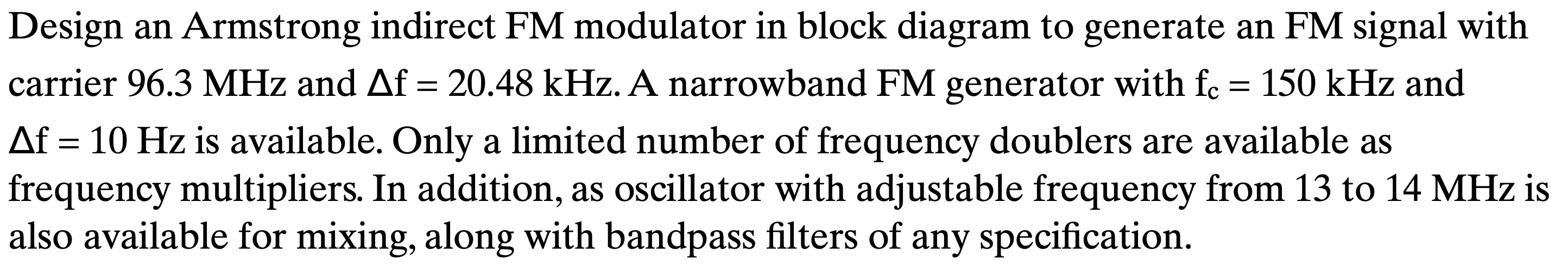 Solved = Design an Armstrong indirect FM modulator in block | Chegg.com Solved = Design an Armstrong indirect FM modulator in block | Chegg.com
