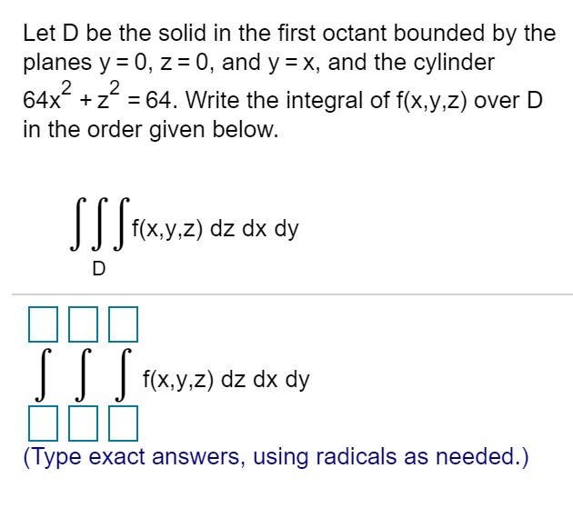 Solved Let D be the solid in the first octant bounded by the | Chegg.com