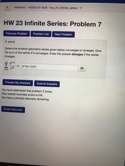 Solved webwork / m2502-01-fa18/ hw-23-infinite-series / 18 | Chegg.com Solved webwork / m2502-01-fa18/ hw-23-infinite-series / 18 | Chegg.com