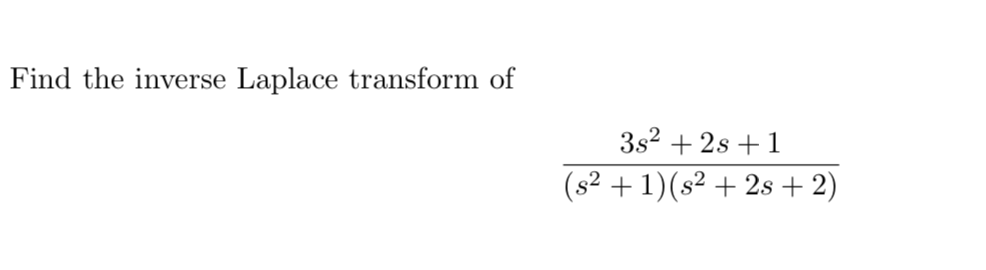 Solved Find the inverse Laplace transform of 3s2 +2s +1 (s2 | Chegg.com