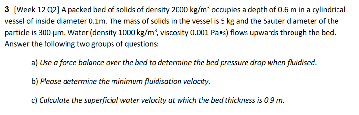 Solved 3. Week 12 02] A packed bed of solids of density 2000 | Chegg.com
