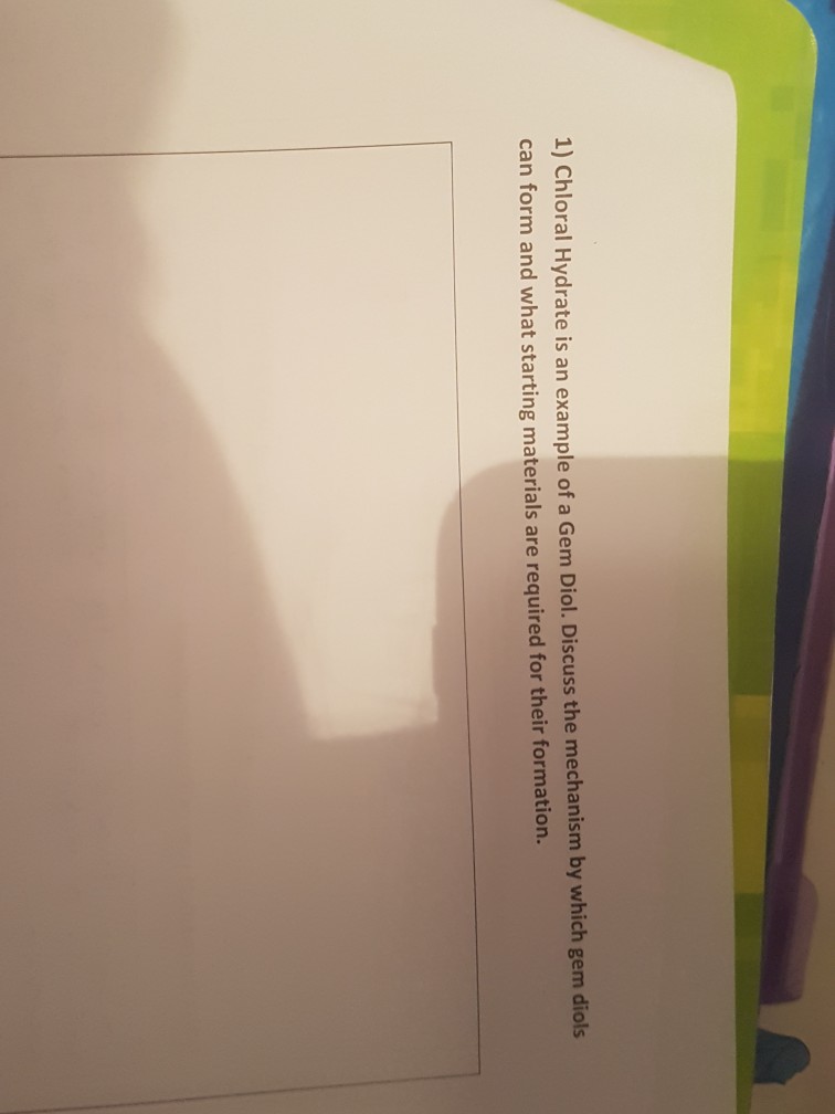 Solved 1) Chloral Hydrate is an example of a Gem Diol. | Chegg.com