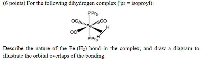Solved (6 points) For the following dihydrogen complex ( pr= | Chegg.com