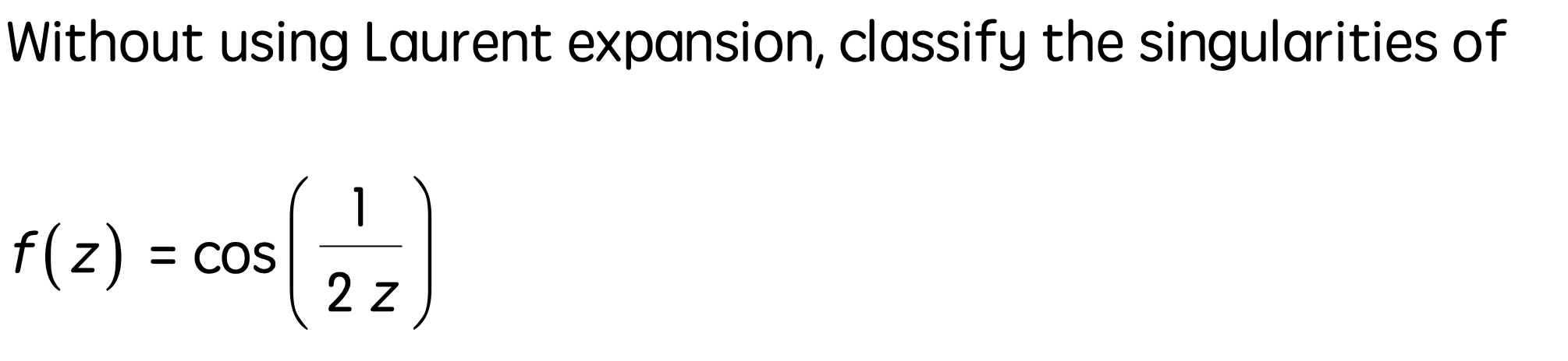 Solved Without using Laurent expansion, classify the | Chegg.com