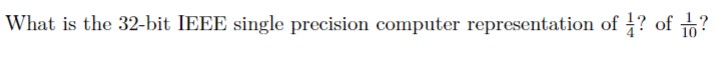 What is the 32-bit IEEE single precision computer | Chegg.com
