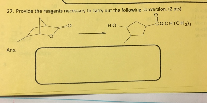 Solved Provide the reagents necessary to carry out the | Chegg.com Solved Provide the reagents necessary to carry out the | Chegg.com