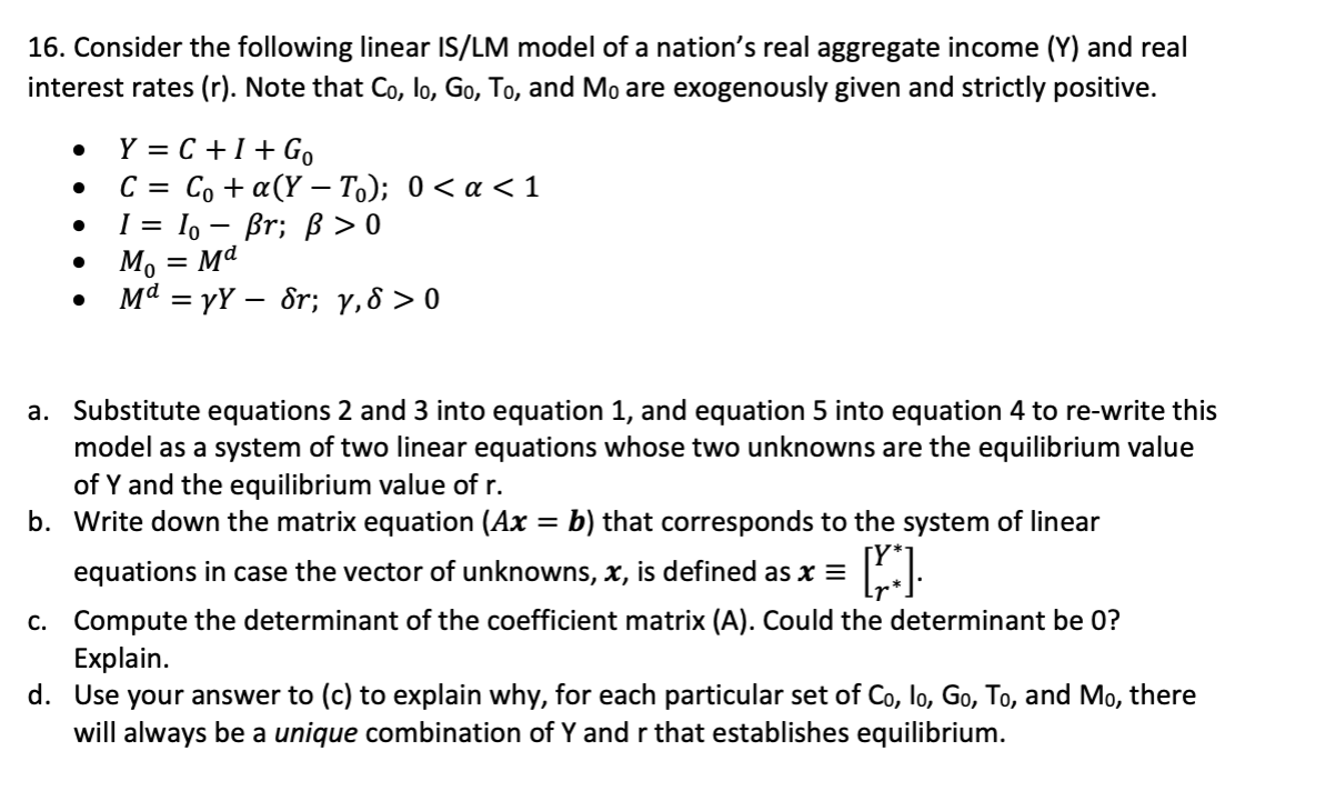 Solved 16. Consider the following linear IS/LM model of a | Chegg.com
