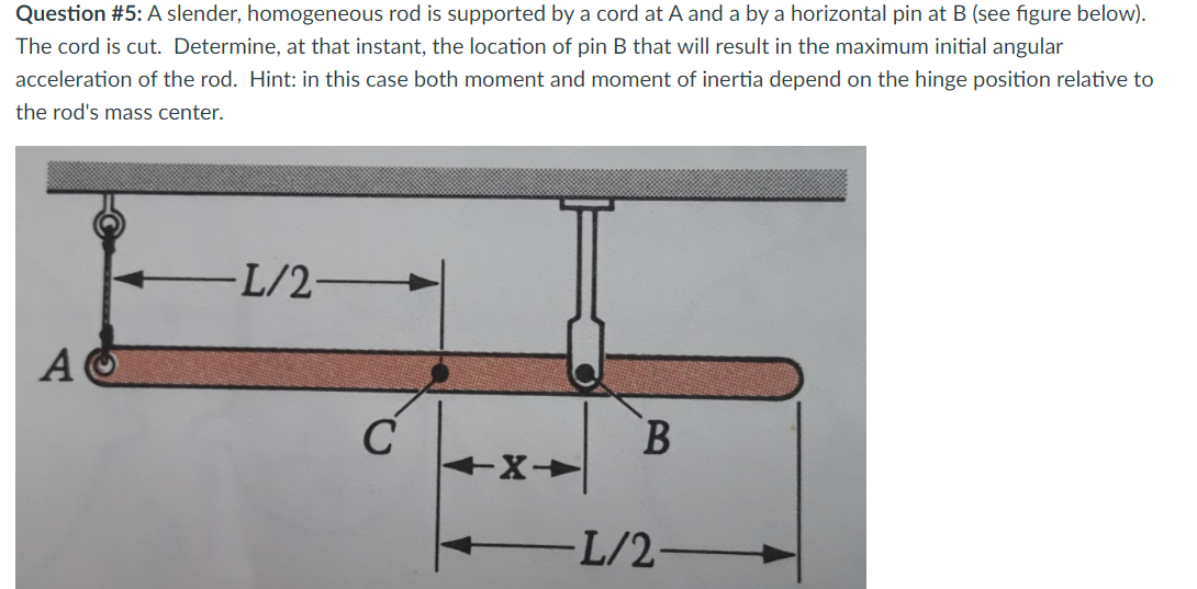 Solved Question #5: A slender, homogeneous rod is supported | Chegg.com