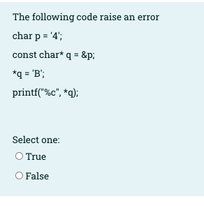Solved The following code raise an error char p = '4'; const | Chegg.com