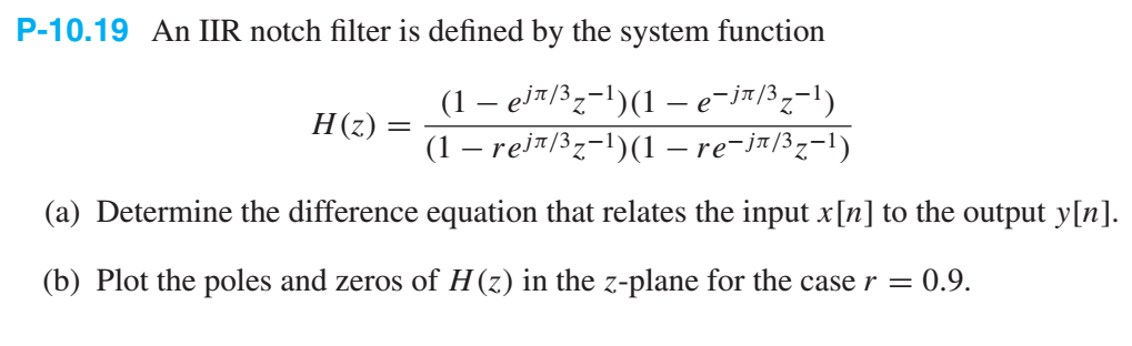 Solved P-10.19 An IIR notch filter is defined by the system | Chegg.com