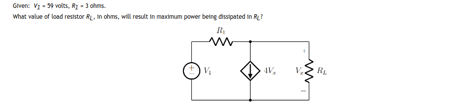 Solved Given: V1=59 volts, R1=3 ohms. What value of load | Chegg.com