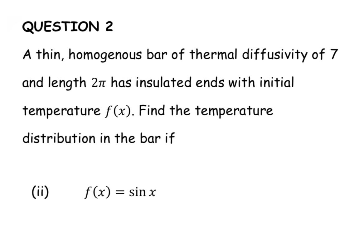 Solved A thin, homogenous bar of thermal diffusivity of 7 | Chegg.com
