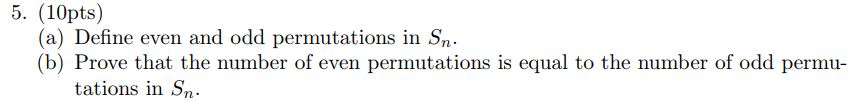 Solved 5. (10pts) (a) Define even and odd permutations in | Chegg.com