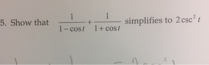 Solved 5. Show that + 1-cost 1+cost simplifies to 2csc2t | Chegg.com