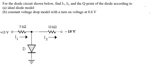 Solved For the diode circuit shown below, find I1,I2, and | Chegg.com