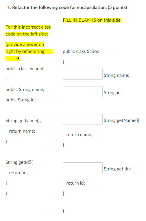Solved 1. Refactor the following code for encapsulation. (5 | Chegg.com